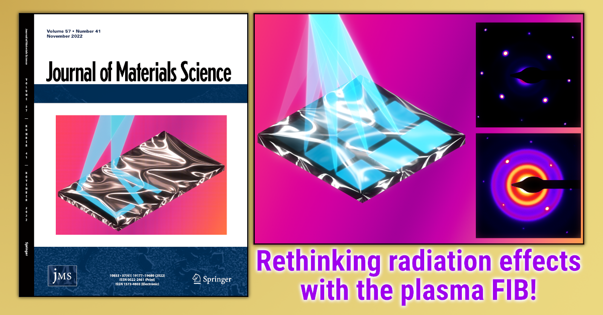 Using the Plasma FIB as a revolutionary tool for studying radiation ...